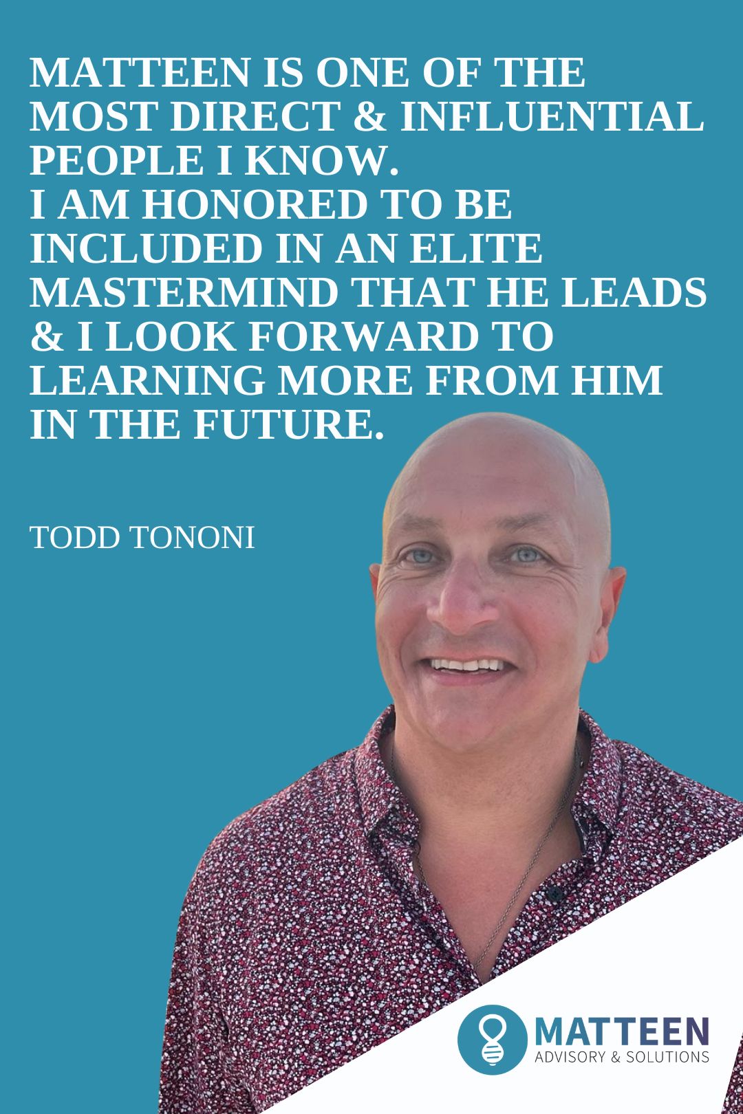 Success Story: Todd Tononi - Matteen Advisory & Solutions